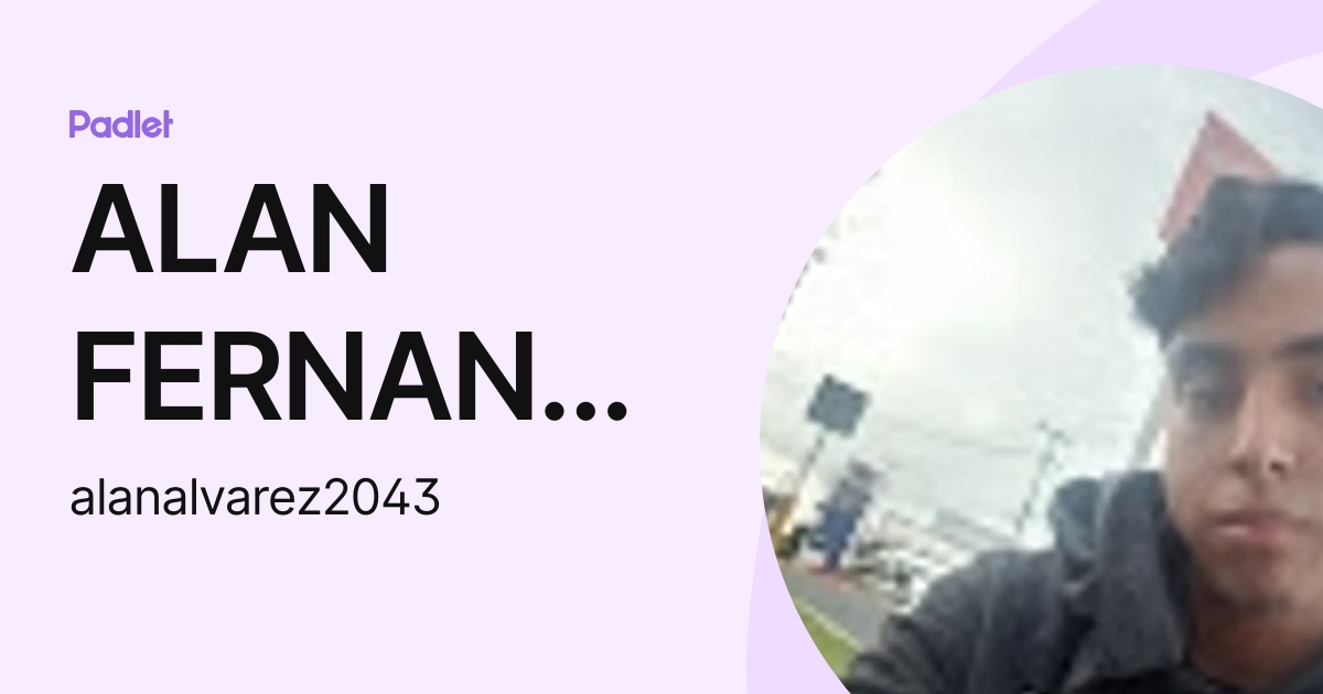 ALAN FERNANDO ALVAREZ CEJA (alanalvarez2043) profile | Padlet