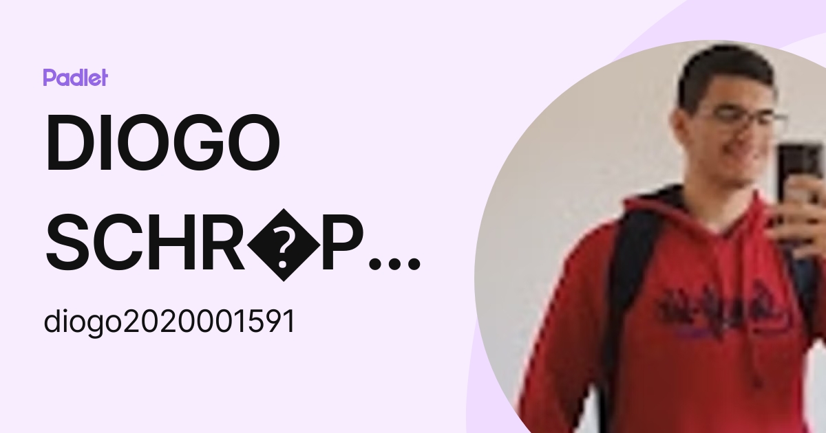 DIOGO SCHR PFER (diogo2020001591) profile | Padlet