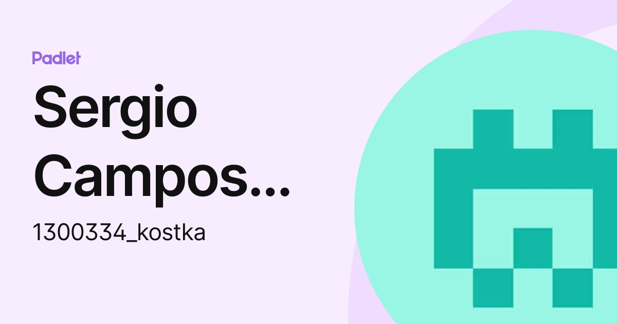 Sergio Campos Mulet (1300334_kostka) profile | Padlet