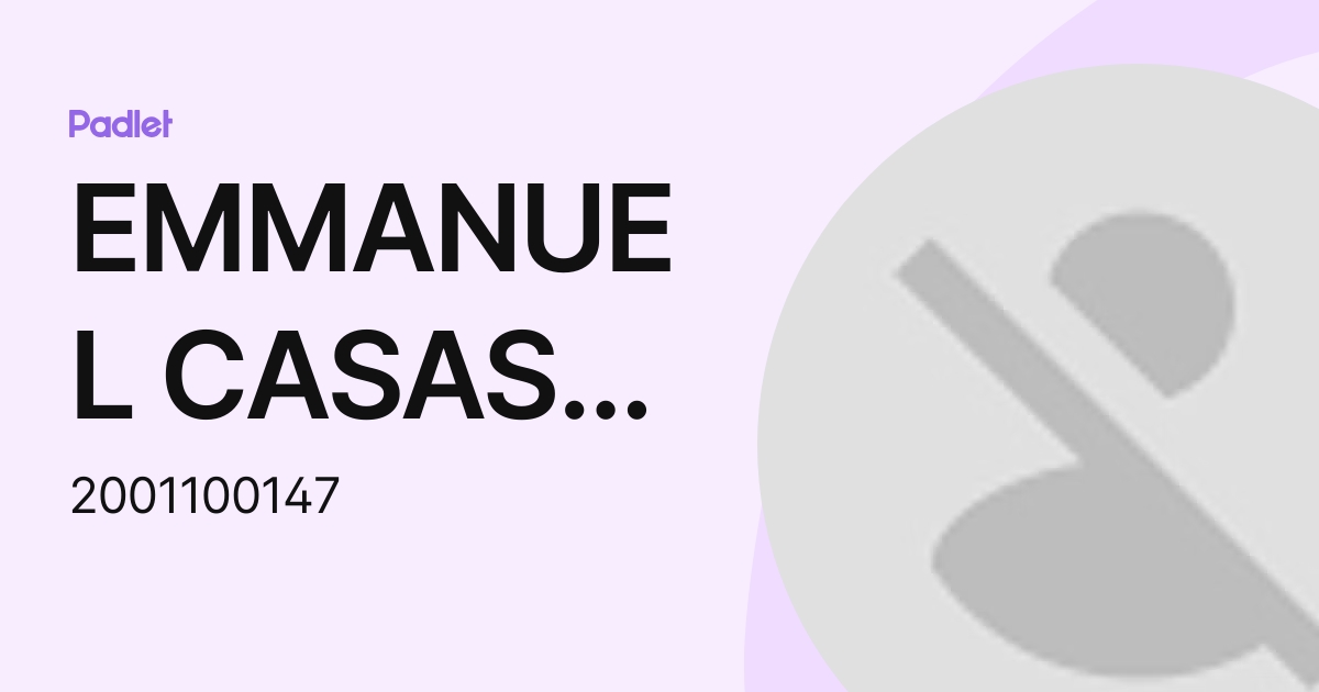 EMMANUEL CASAS NUNEZ (2001100147) profile | Padlet
