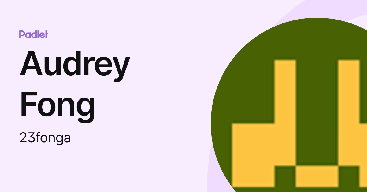 Audrey Fong (23fonga) profile | Padlet