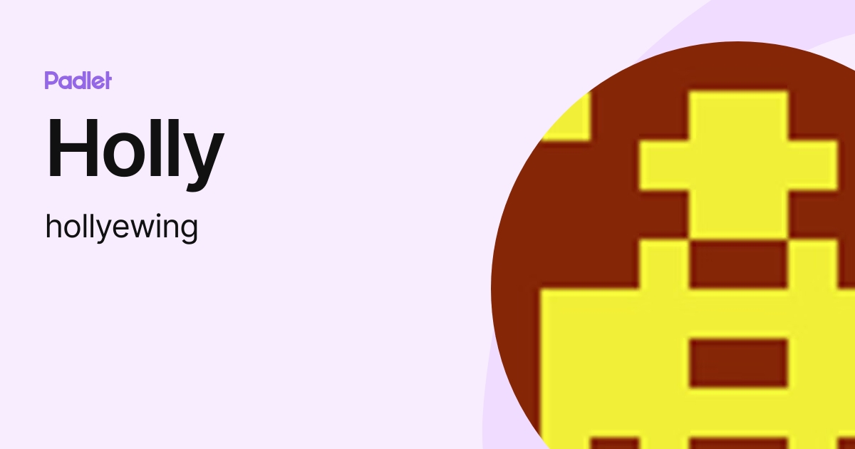 Holly (hollyewing) profile | Padlet