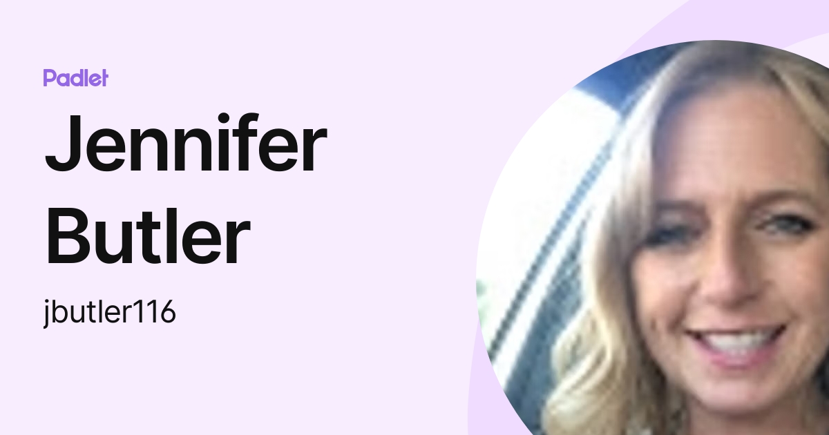 Jennifer Butler (jbutler116) profile | Padlet