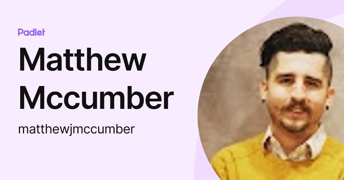 Matthew Mccumber (matthewjmccumber) profile | Padlet