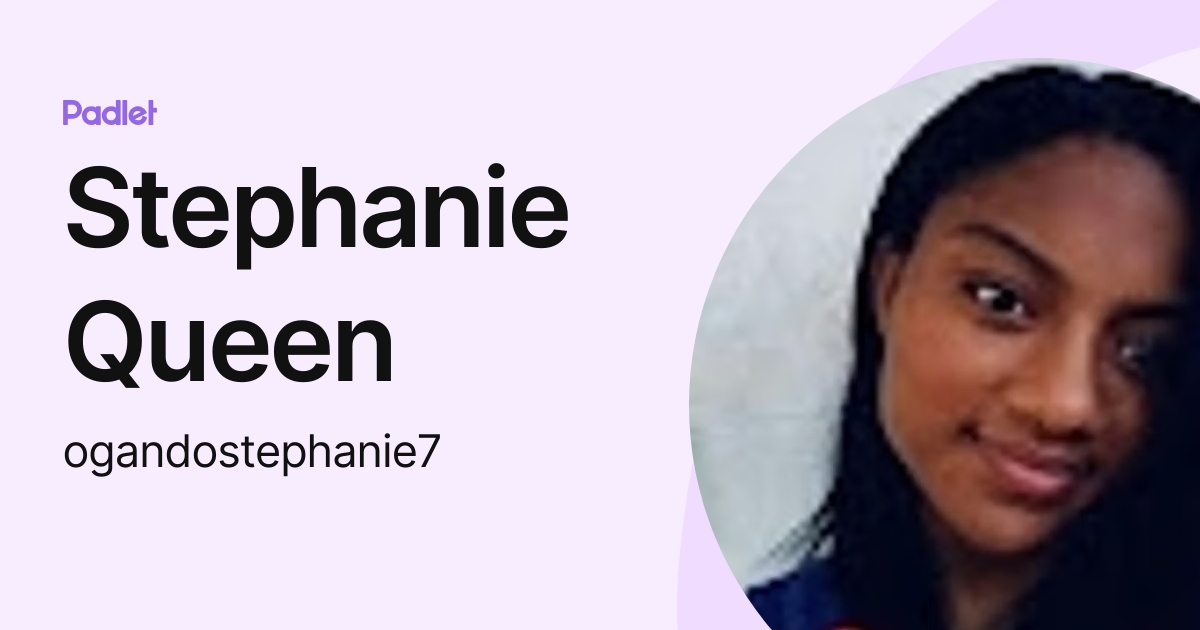 Stephanie Queen (ogandostephanie7) profile | Padlet