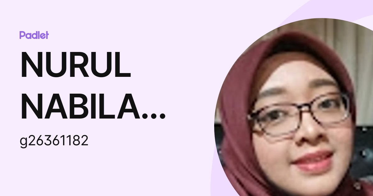 NURUL NABILA BINTI AZAMAM Moe (g26361182) profile | Padlet