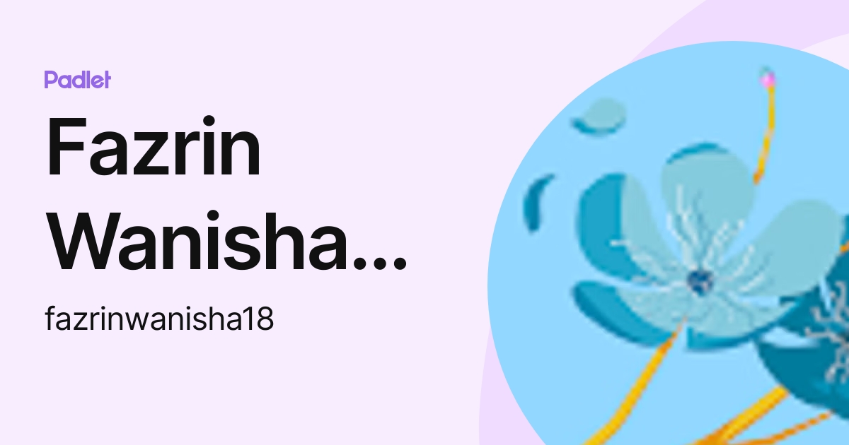 Fazrin Wanisha Ishak (fazrinwanisha18) profile | Padlet