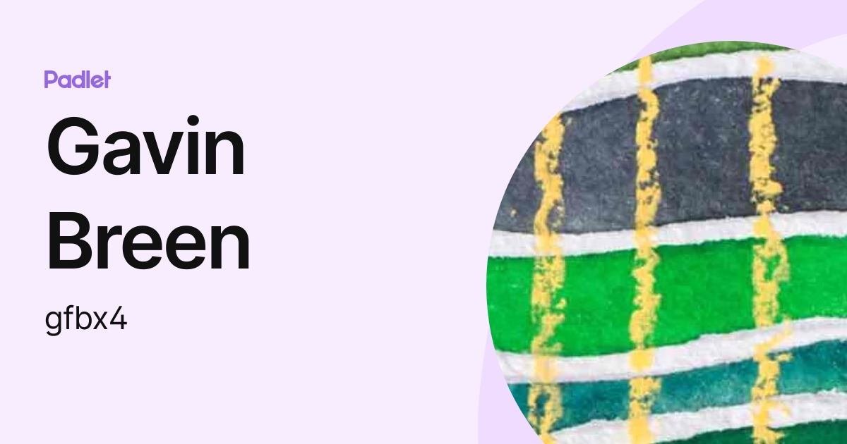 Gavin Breen (gfbx4) profile | Padlet