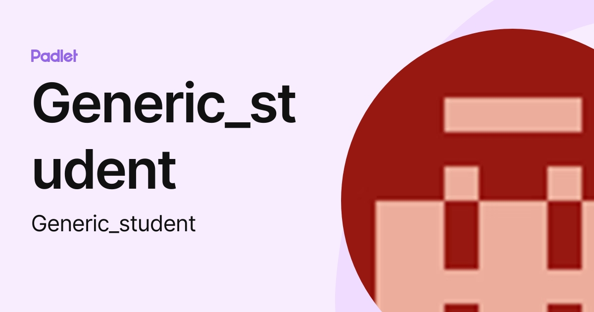 Generic_student (Generic_student) profile | Padlet