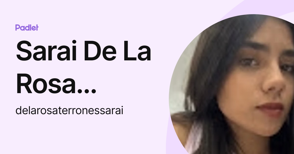 Sarai De La Rosa Terrones (delarosaterronessarai) profile | Padlet