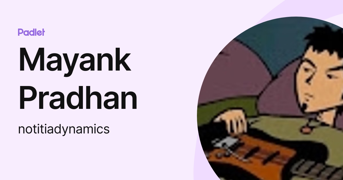 Mayank Pradhan (notitiadynamics) profile | Padlet