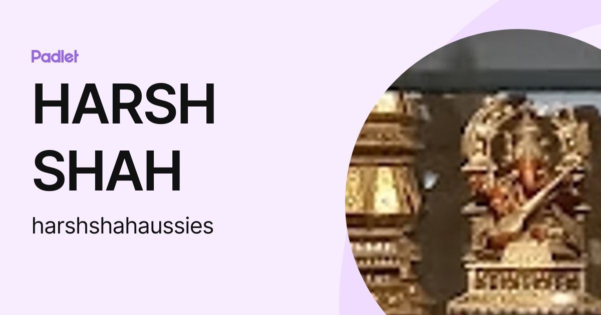 HARSH SHAH (harshshahaussies) profile | Padlet