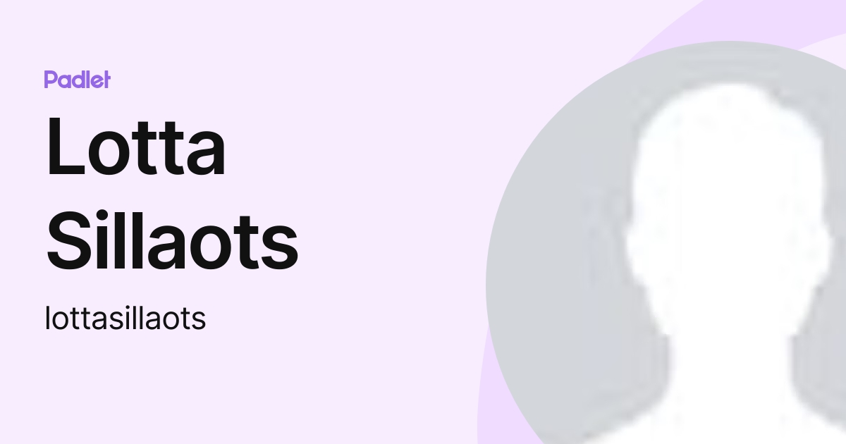 Lotta Sillaots (lottasillaots) profile | Padlet