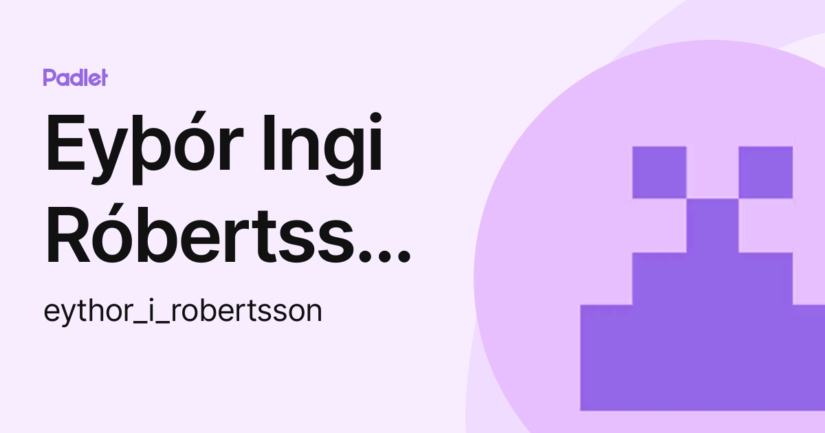 Eyþór Ingi Róbertsson (eythor_i_robertsson) profile | Padlet