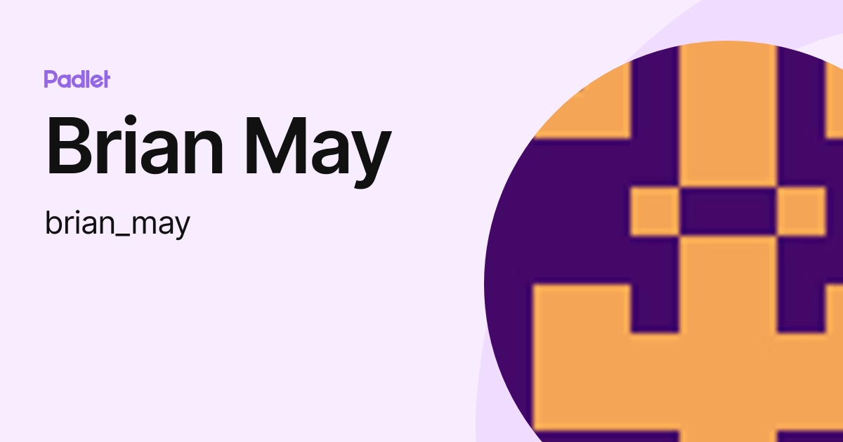 Brian May (brian_may) profile | Padlet