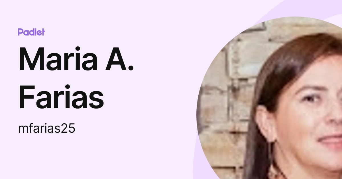 Maria A. Farias (mfarias25) profile | Padlet