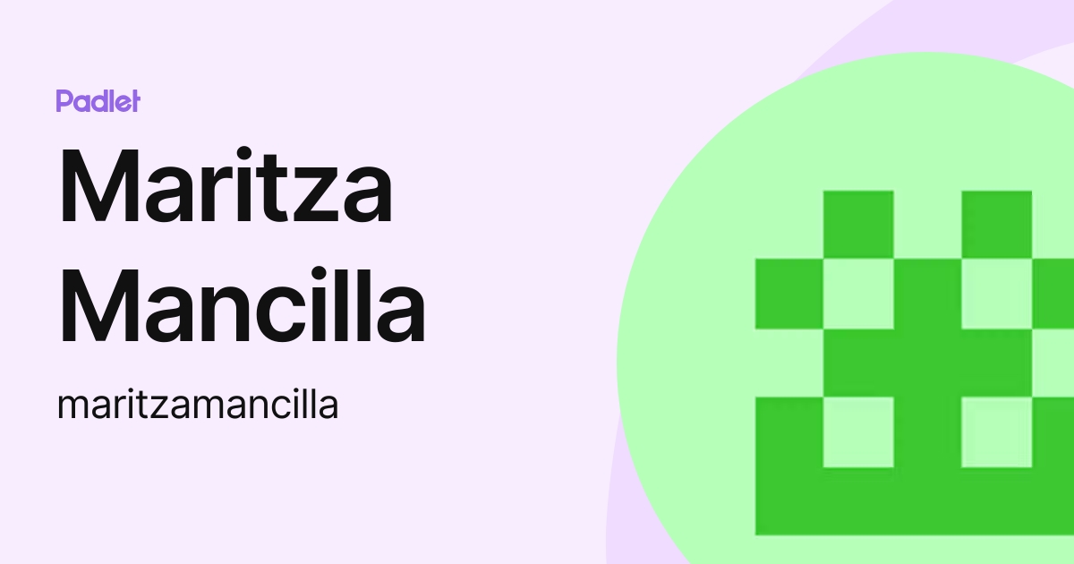 Maritza Mancilla (maritzamancilla) profile | Padlet