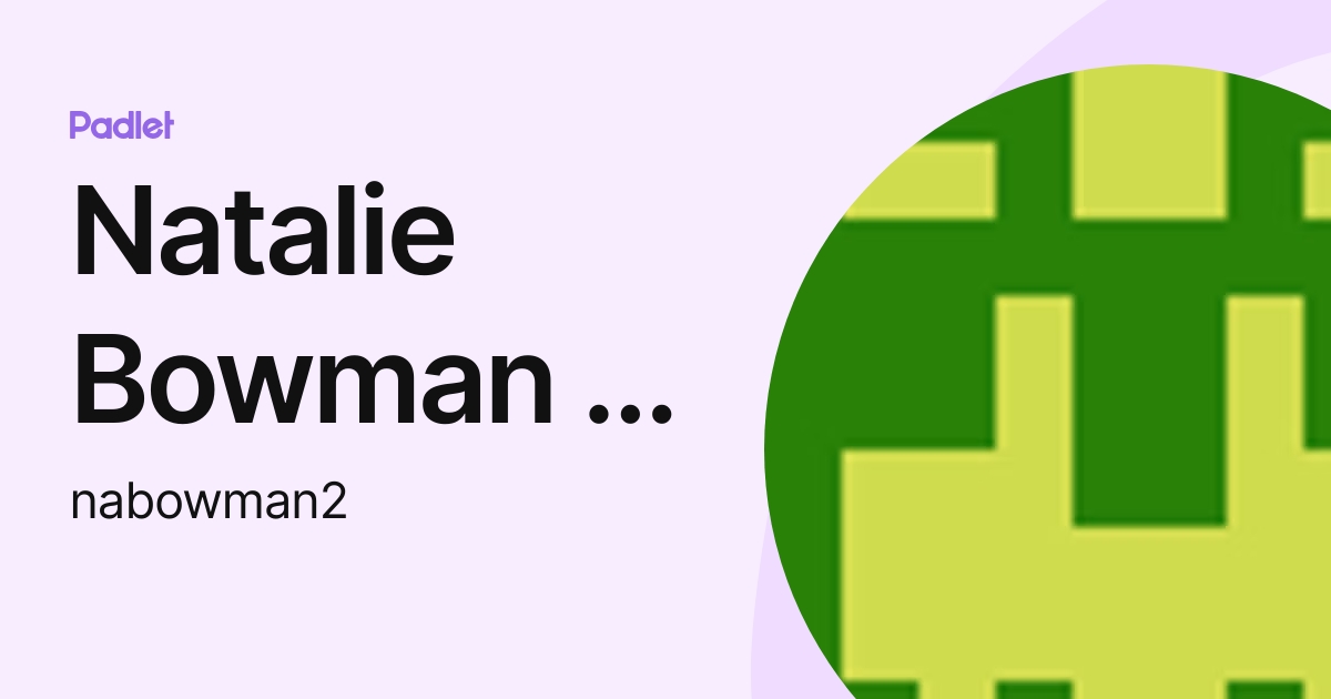 Natalie Bowman _ Student - WestLakeMS (nabowman2) profile | Padlet