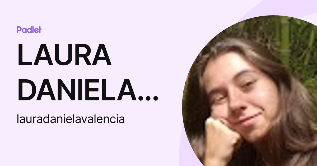 LAURA DANIELA VALENCIA LONDOÑO (lauradanielavalencia) profile | Padlet