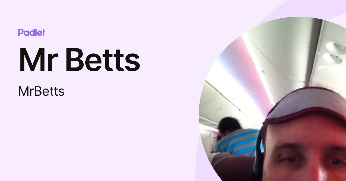 Mr Betts (MrBetts) profile | Padlet