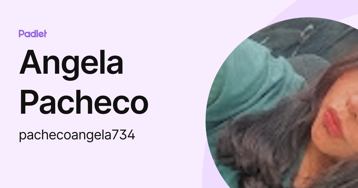 Angela Pacheco (pachecoangela734) profile | Padlet