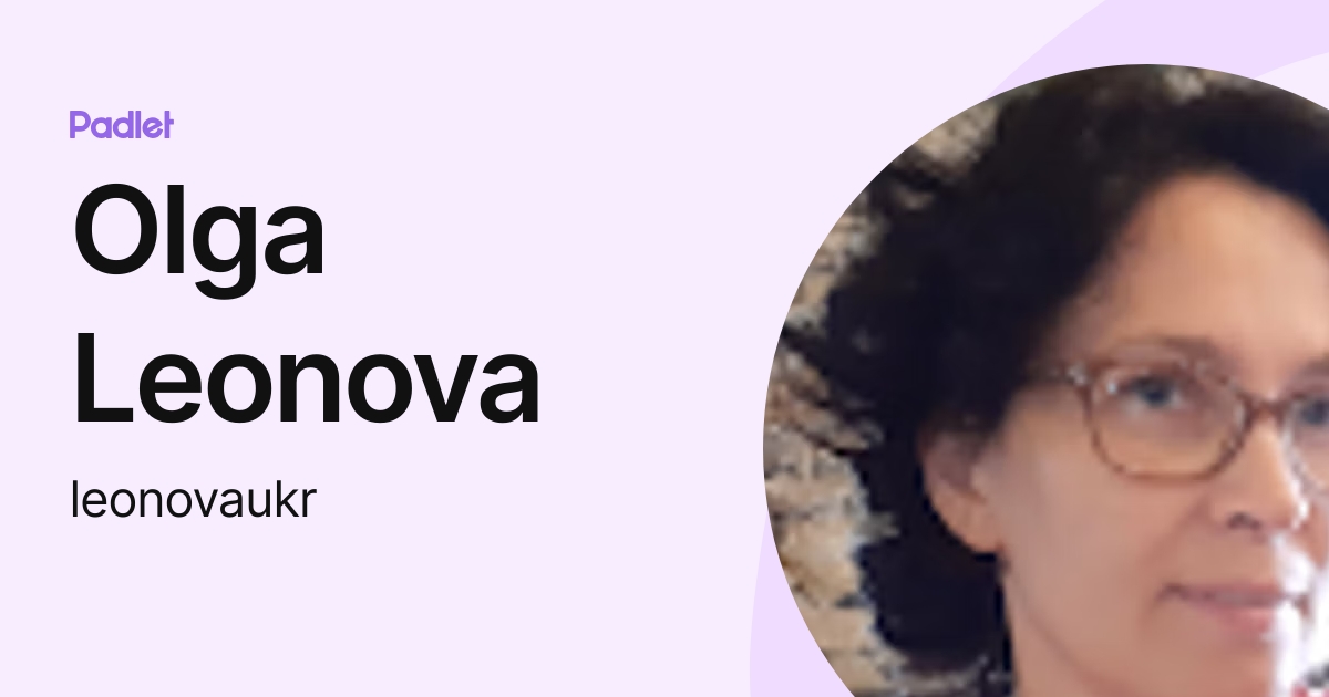 Olga Leonova (leonovaukr) profile | Padlet