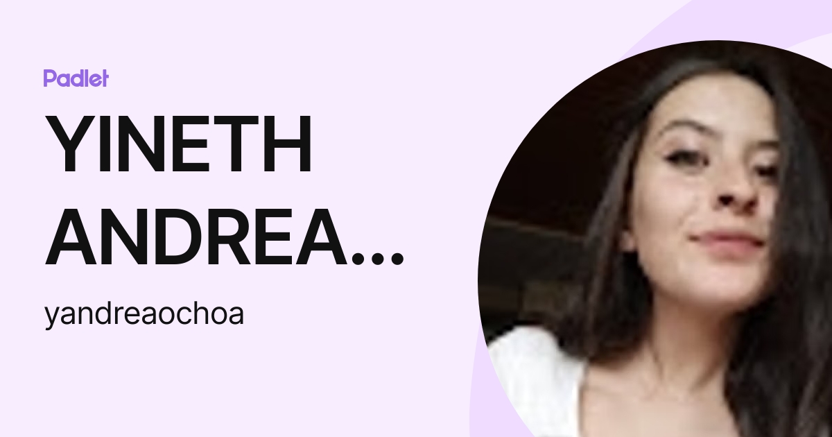 YINETH ANDREA OCHOA PEREZ (yandreaochoa) profile | Padlet