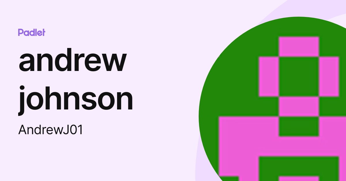 Andrew Johnson Andrewj01 Profile Padlet