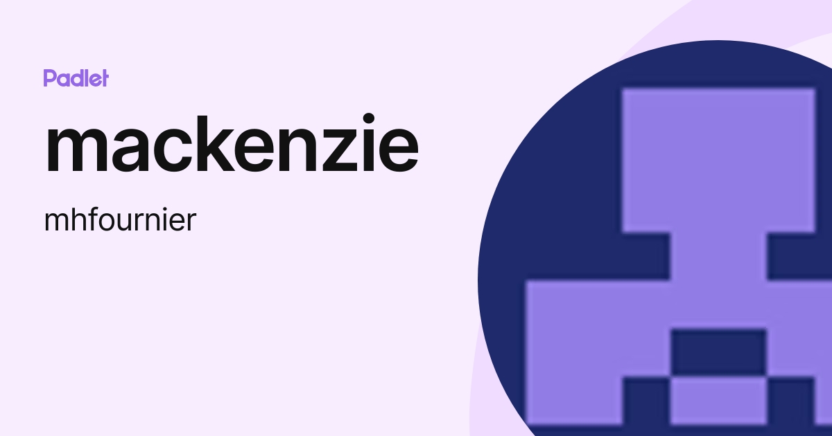 mackenzie (mhfournier) profile | Padlet