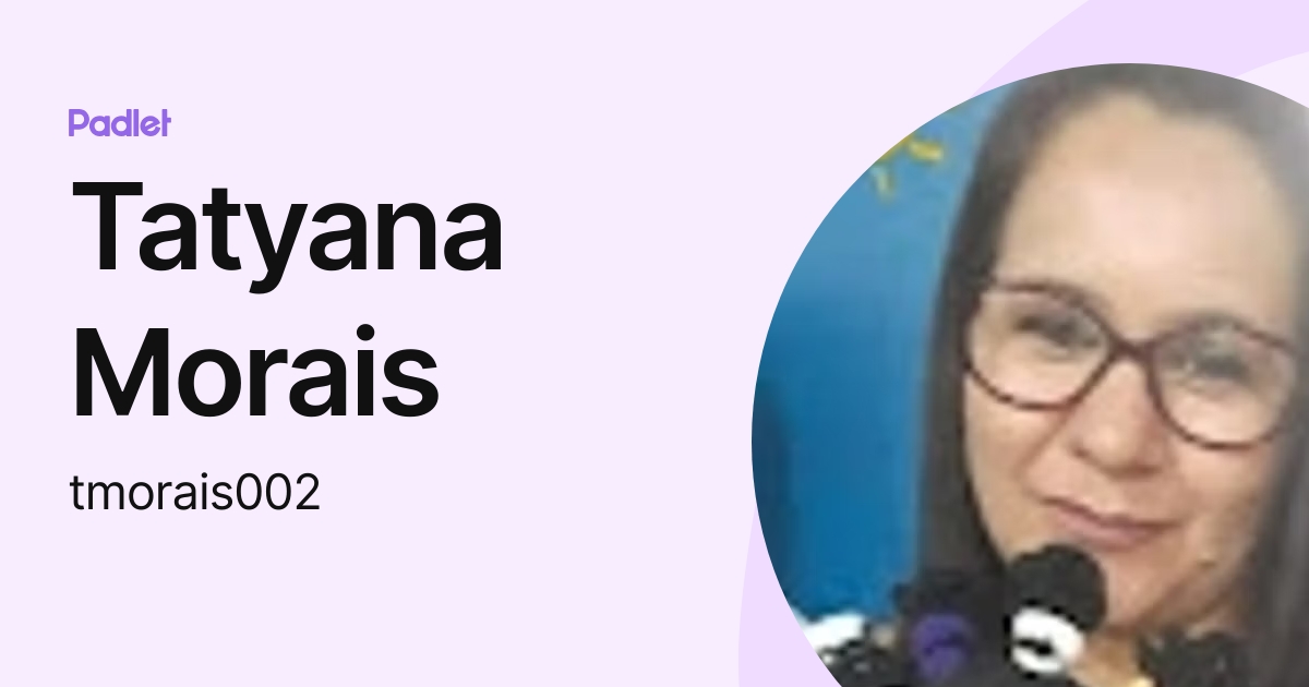 Tatyana Morais (tmorais002) profile | Padlet