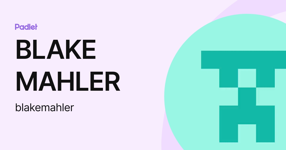 BLAKE MAHLER (blakemahler) profile | Padlet
