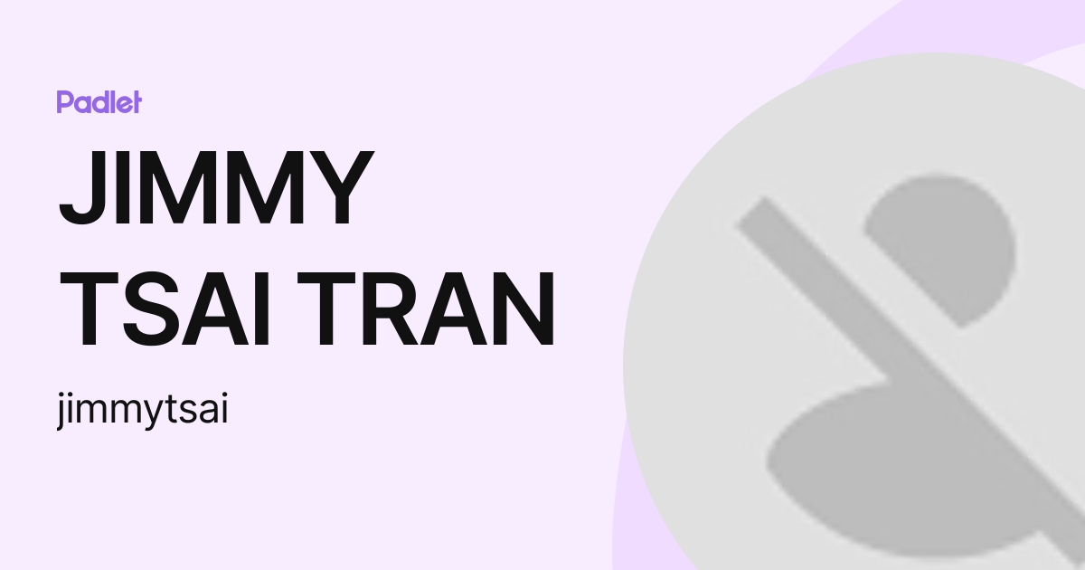 JIMMY TSAI TRAN (jimmytsai) perfil | Padlet