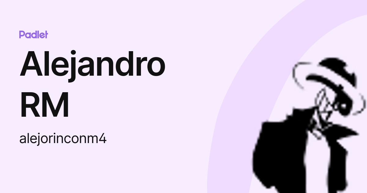Alejandro RM (alejorinconm4) profile | Padlet
