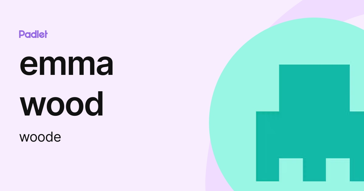 emma wood (woode) profile | Padlet