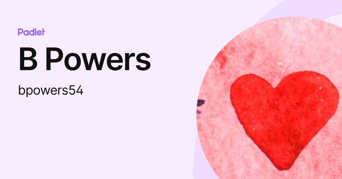 B Powers (bpowers1) profile | Padlet