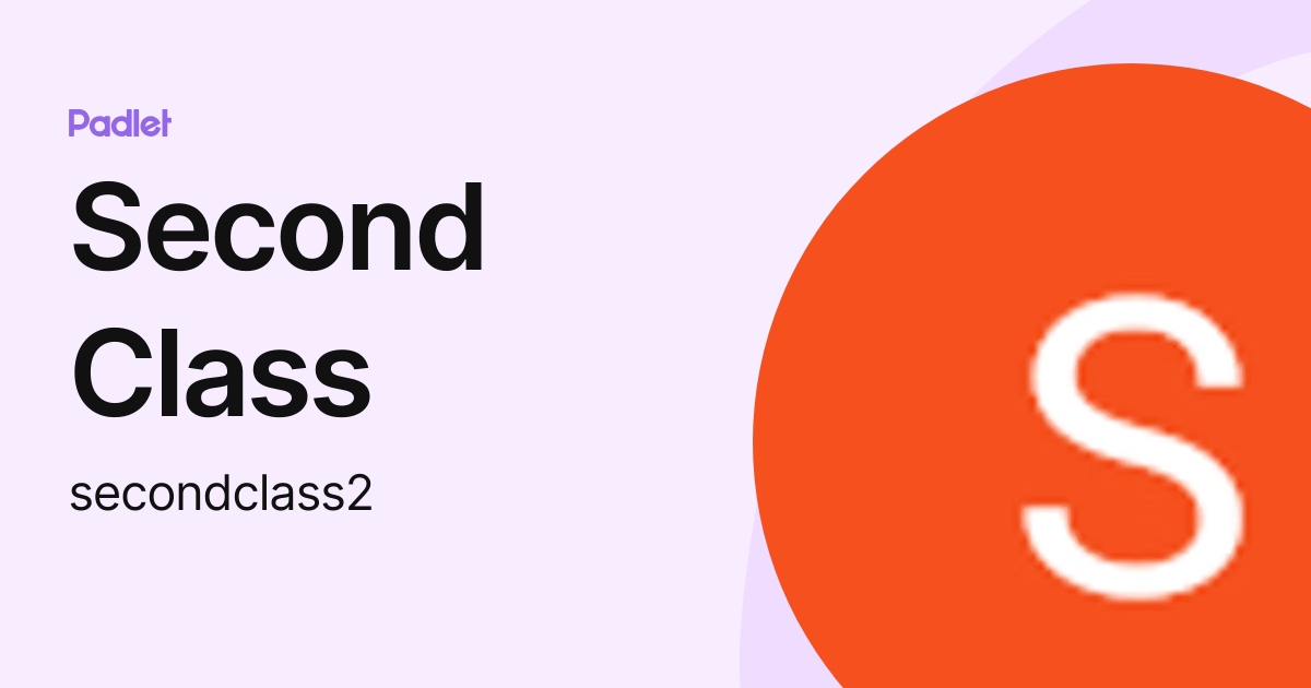 Second Class (secondclass2) profile | Padlet