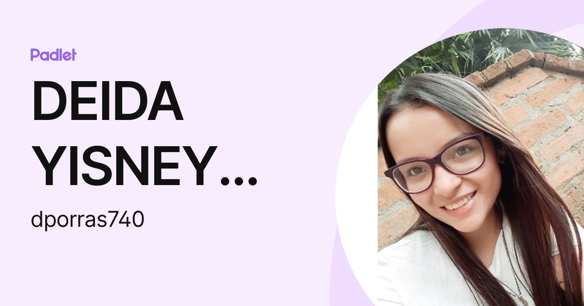 DEIDA YISNEY PORRAS ARENAS (dporras740) profile | Padlet