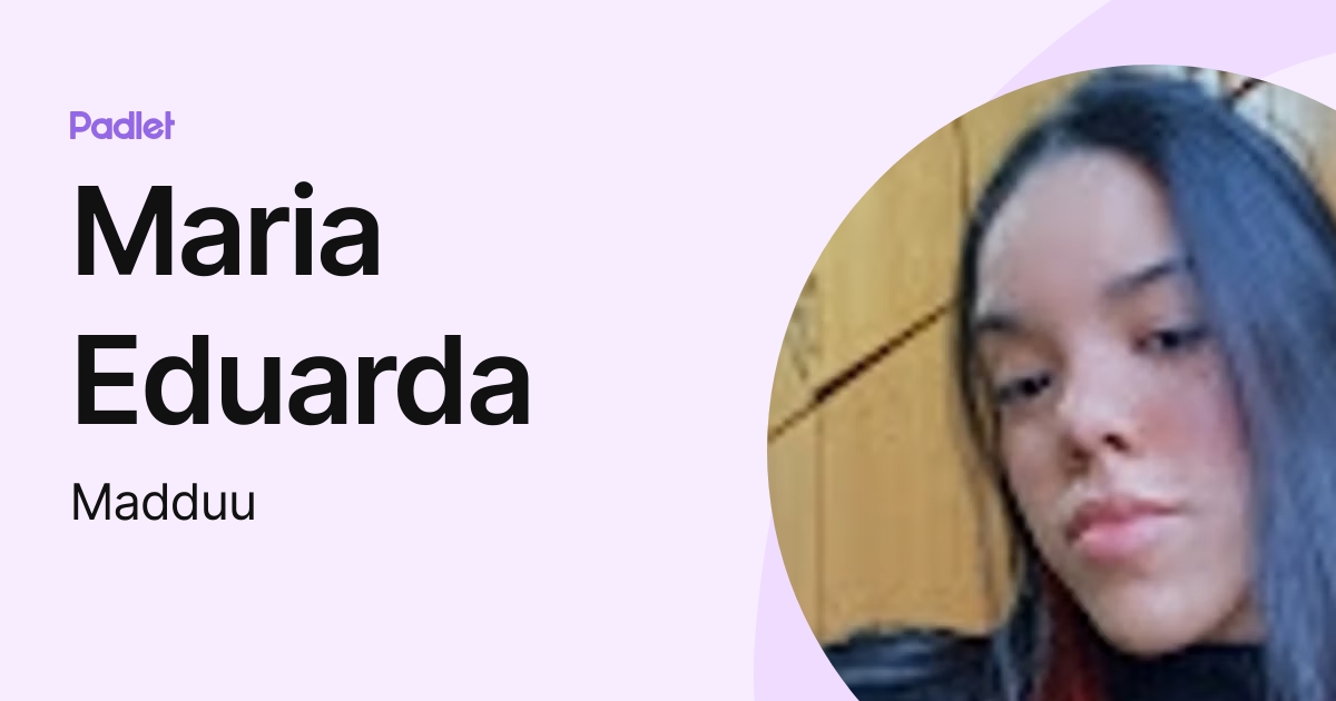 Maria Eduarda (Madduu) profile | Padlet