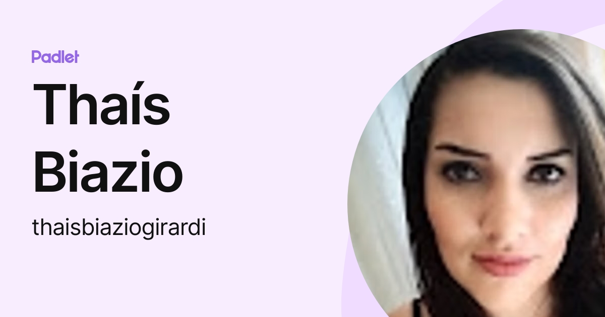 Thaís Biazio (thaisbiaziogirardi) profile | Padlet