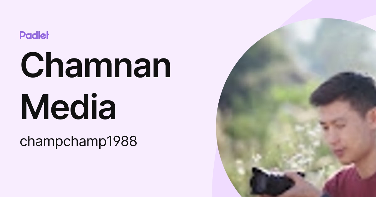Chamnan Media (champchamp1988) profile | Padlet
