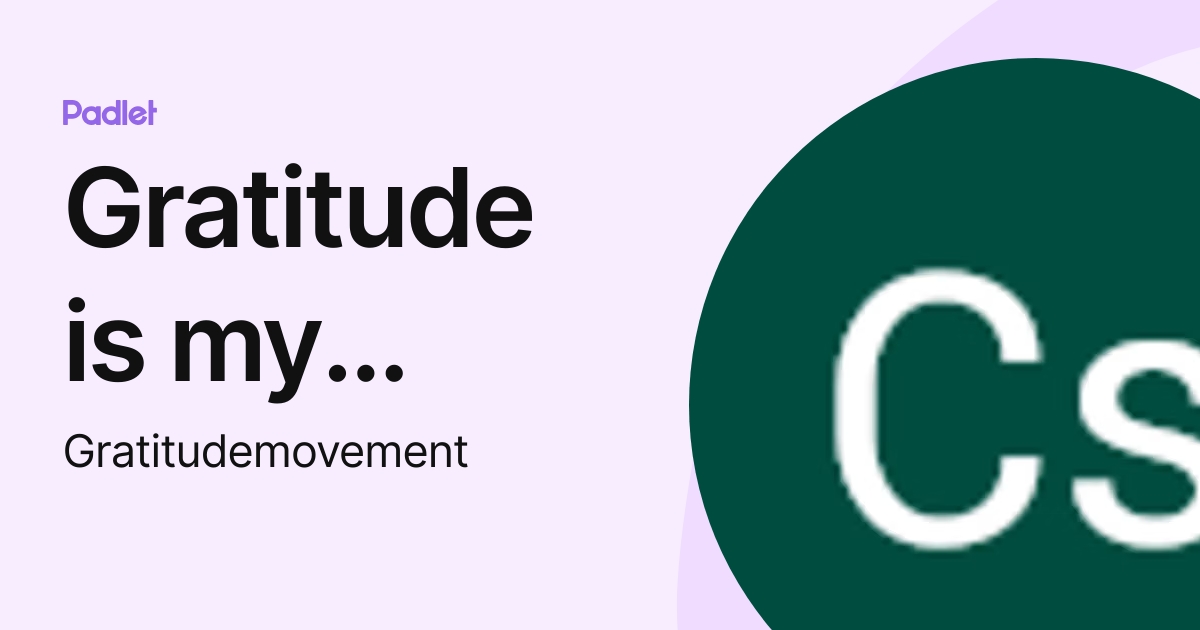 Gratitude is my attitude (Gratitudemovement) profile | Padlet