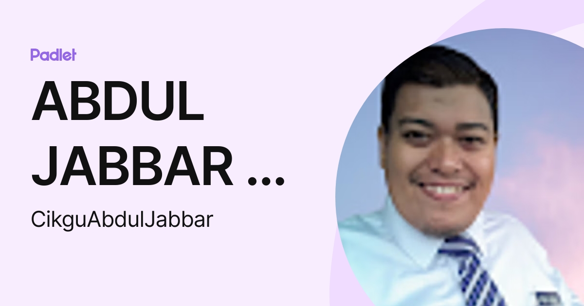ABDUL JABBAR B MOHAMMED Moe (CikguAbdulJabbar) profile | Padlet