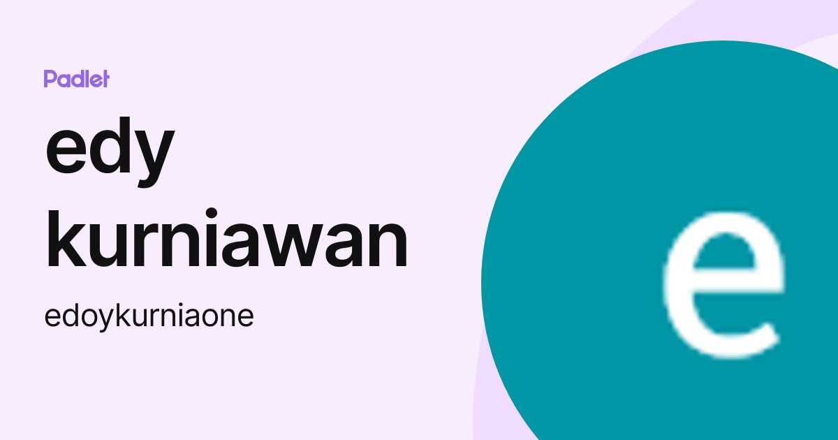 edy kurniawan (edoykurniaone) profile | Padlet