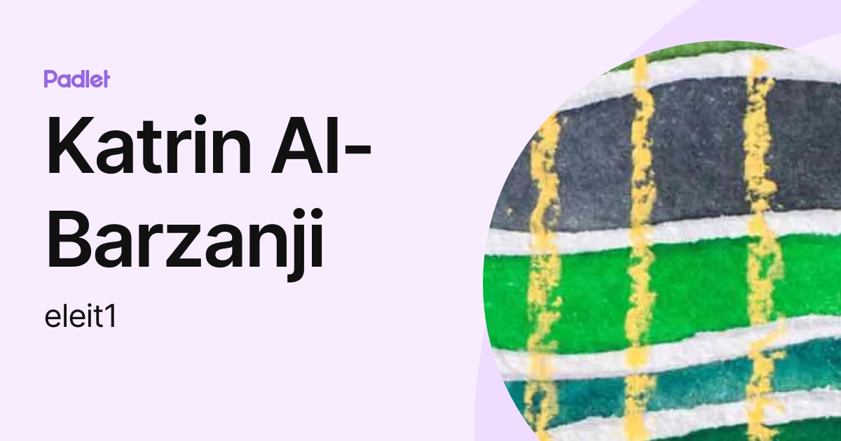 Katrin Al-Barzanji (eleit1) profile | Padlet