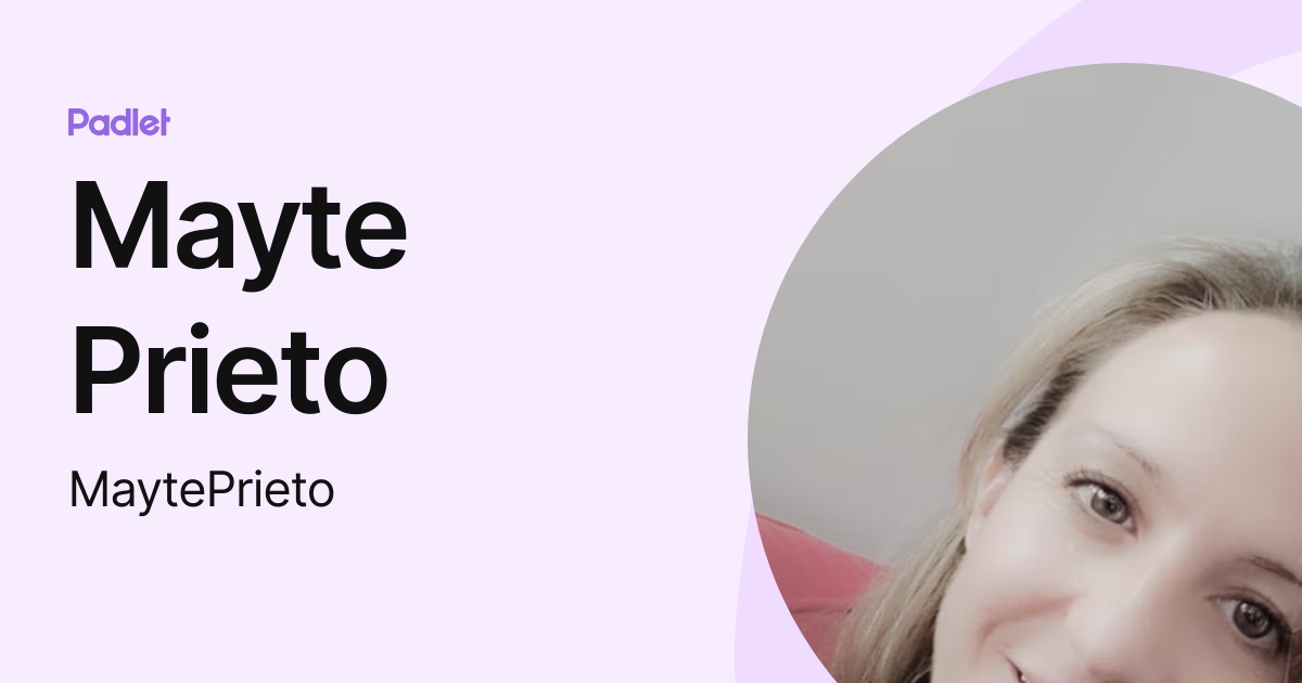Mayte Prieto (MaytePrieto) profile | Padlet