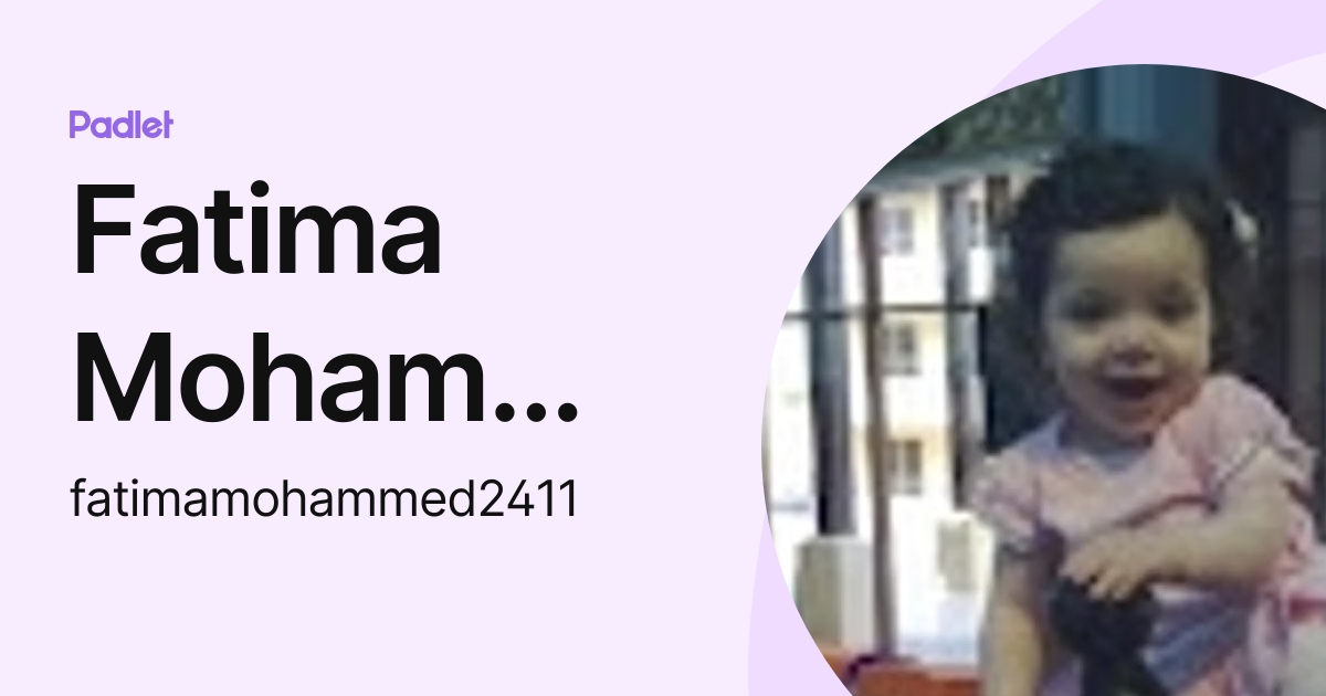 Fatima Mohammad (fatimamohammed2411) profile | Padlet
